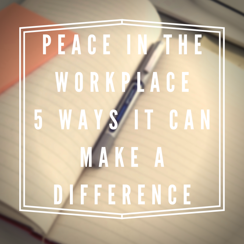 Peace in the workplace – 5 ways it can help you in 2022 – David Marques